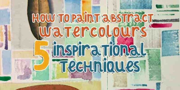 How To Paint Abstract Watercolors: 5 Inspiring Strategies - Solving ...
